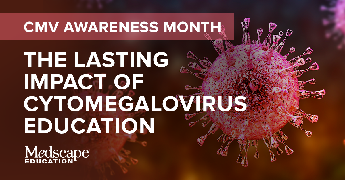 The Lasting Impact of Cytomegalovirus Education - PMLiVE